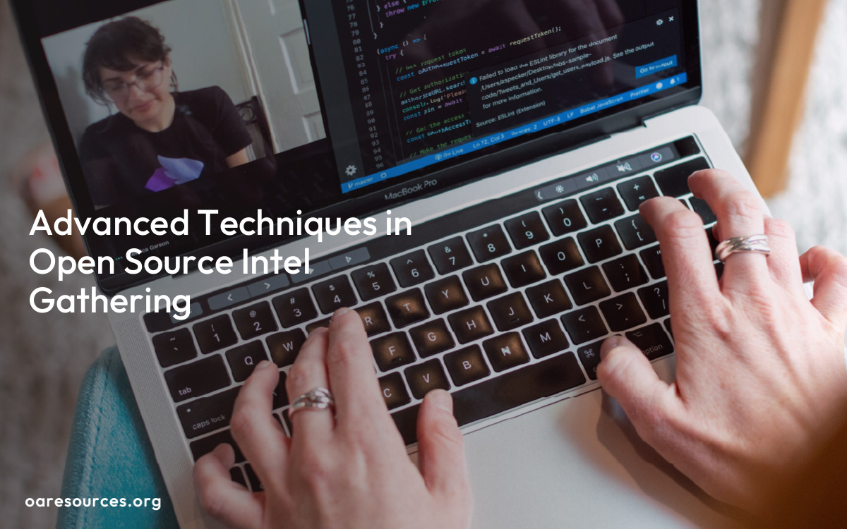 Advanced Techniques in Open Source Intel Gathering